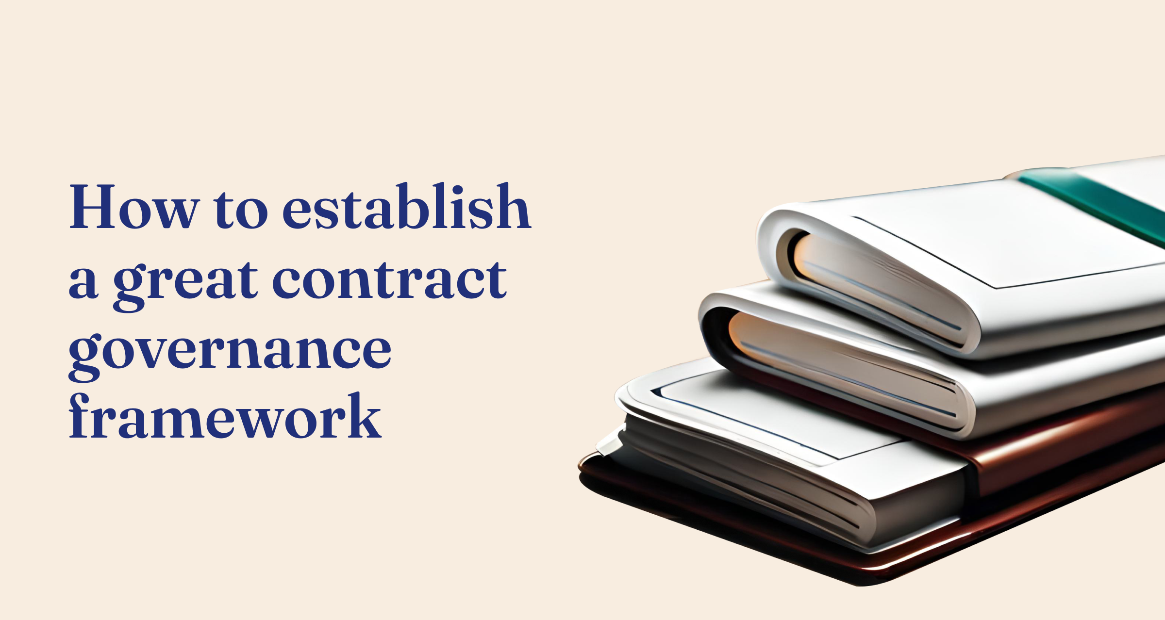 How to Establish a Successful Contract Governance Framework